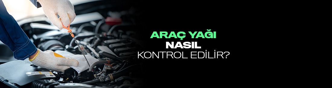 Motor Yagi Seviyesini Nasil Kontrol Edebilirsiniz