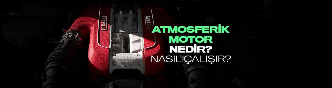 Atmosferik Motor Nedir? - Borusan Next
