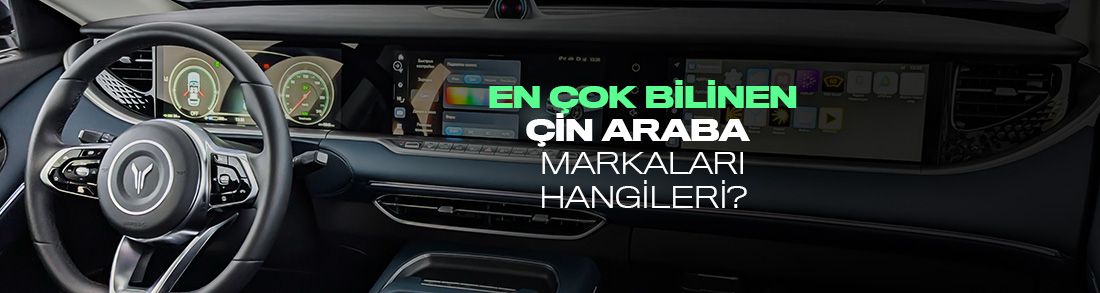 En Çok Bilinen Çin Araba Markaları Hangileri? - Borusan Next