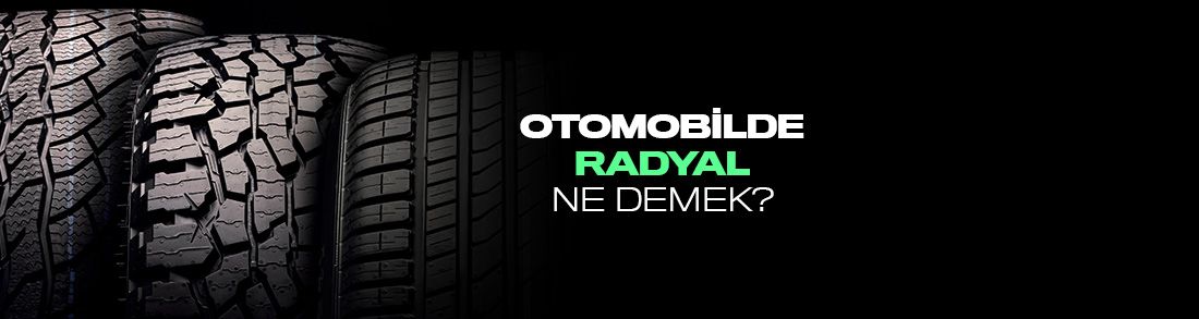 Otomobilde Radyal Ne Demek? - Borusan Next
