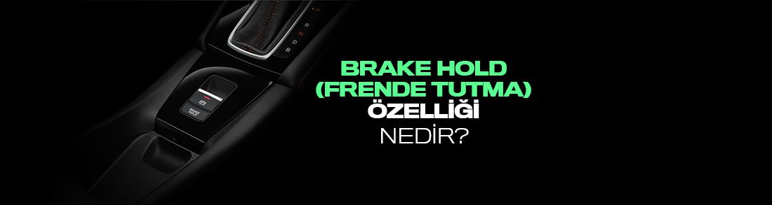 Brake Hold Nedir? - Borusan Next